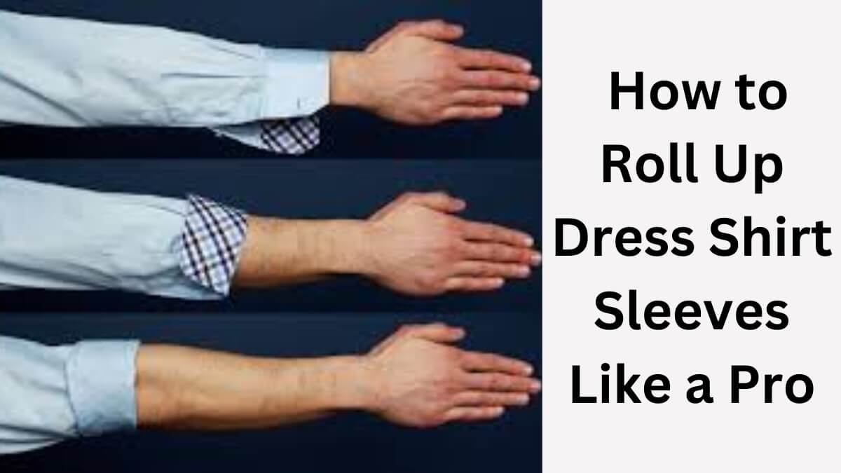 How to Roll Up Dress Shirt Sleeves Like a Pro – Shapelyfashion